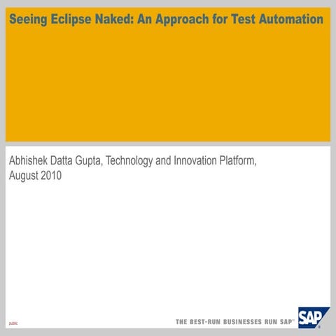 Seeing Eclipse Naked An Approach For Gui Test Automation Ppt