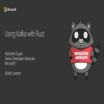 Using Kafka with Rust: from Zero to "One" | Abhishek Gupta, Microsoft | PPT