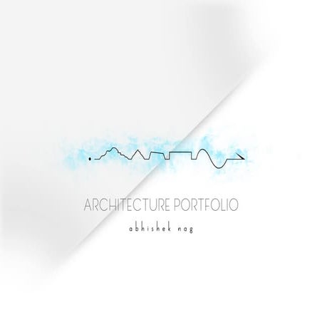 Abhishek Nag UG Portfolio Architectural Designs | PPT