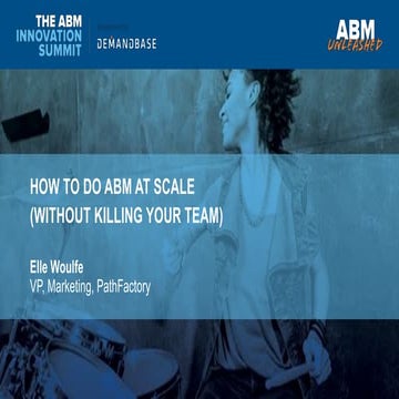 How to Do ABM at Scale (Without Killing Your Team) | PPT
