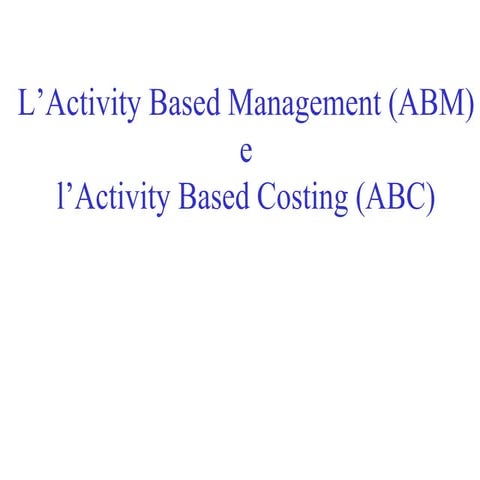 ABM e ABC metodo di management ABC basato saui costi | PPT
