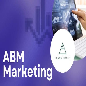 ABM Marketing: Driving Targeted Success with Lean Summits | PPT