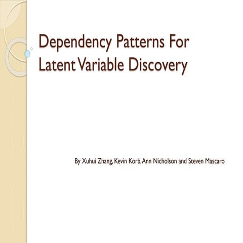 Dependency patterns for latent variable discovery | PPT