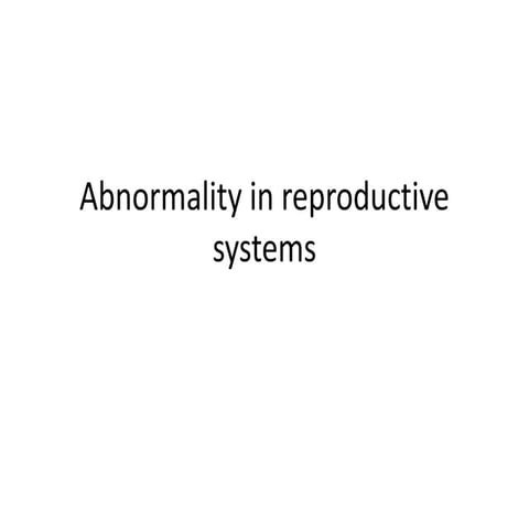 Abnormality in reproductive systems | PPTX
