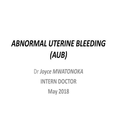 Abnormal uterine bleeding (AUB) | PPTX