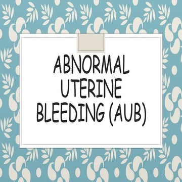 Abnormal uterine bleeding (aub) . ppt | PPTX