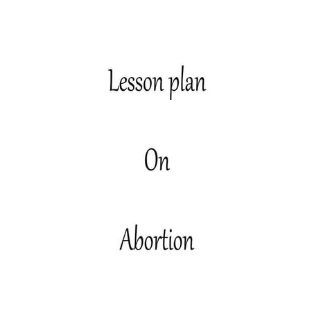 lesson plan on abortion , causes, types. | DOCX