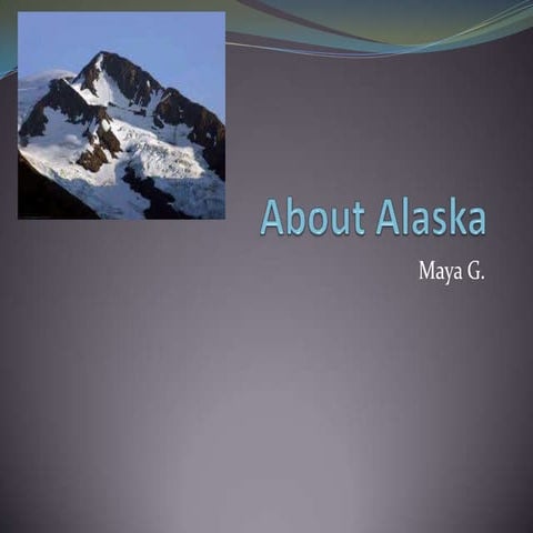 About alaska | PPTX | North America Travel | Travel Locations