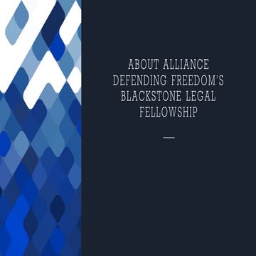 About Alliance Defending Freedom’s Blackstone Legal Fellowship | PDF