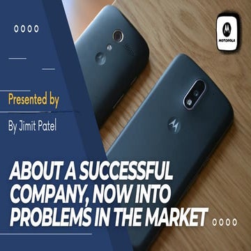 About Motorola a successful company, Now into problems in the market ...