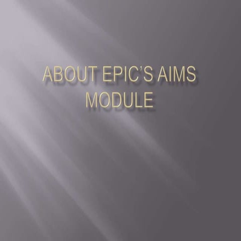 About Epic’s AIMS Module | PPTX