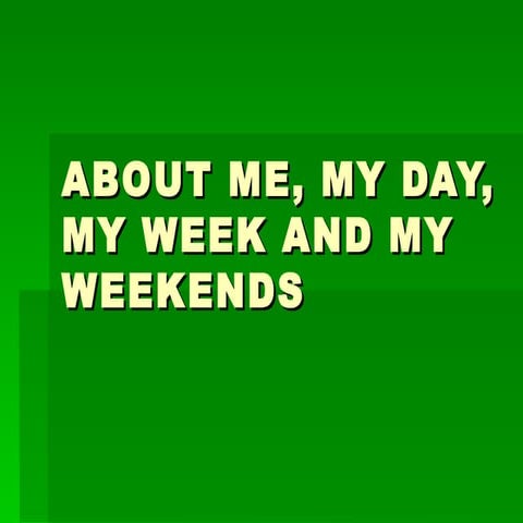 About me, my day, my week | PPT