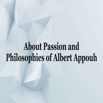 About Passion and Philosophies of Albert Appouh | PPTX