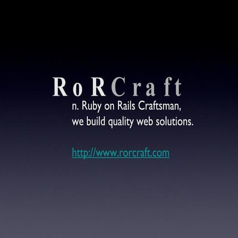 RoRCraft - Ruby on Rails Craftsman | PPT