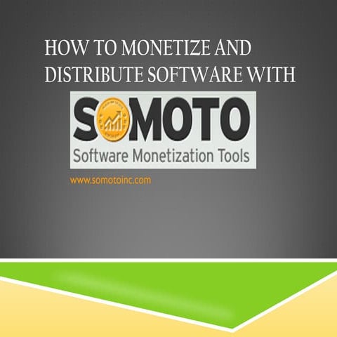 How to Monetize and Distribute Software with Somoto | PPT