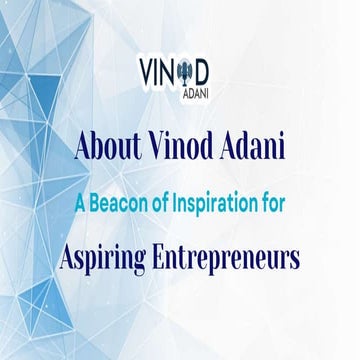 About Vinod Adani A Beacon of Inspiration for Aspiring Entrepreneurs | PPTX | Business ...