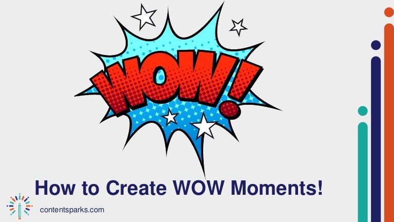 How to Create WOW Moments!