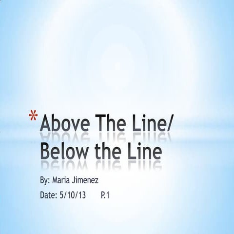 Above the line & Below the line By Maria J. | PPTX