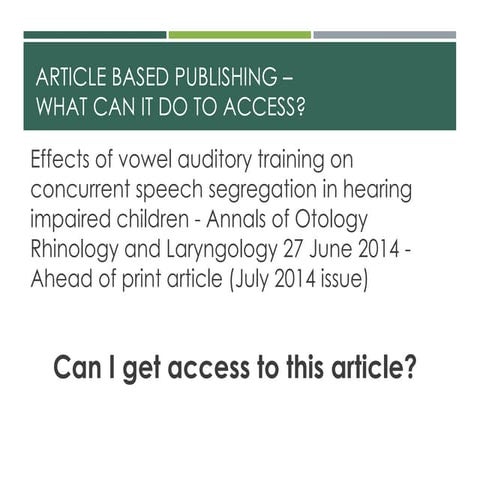 Article Based Publishing. Access to Articles. | PPTX