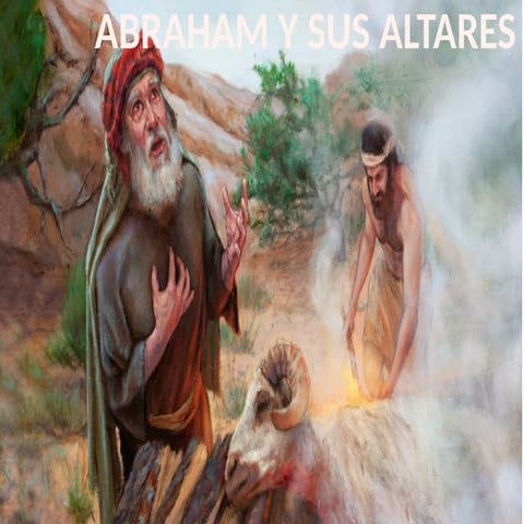 Abraham Y Sus Altares. honrando a Dios en | PPTX