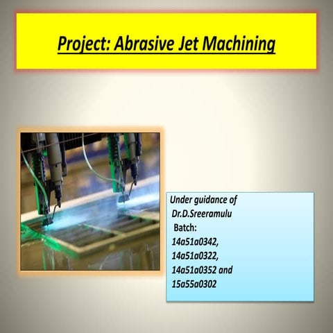 Abrasive jet machining | PPTX