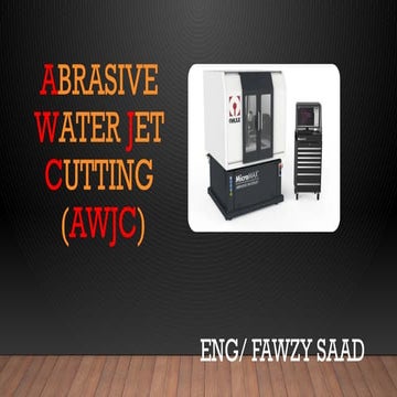 Abrasive Water Jet Cutting (AWJC) Presentations.pptx | Chemistry | Science