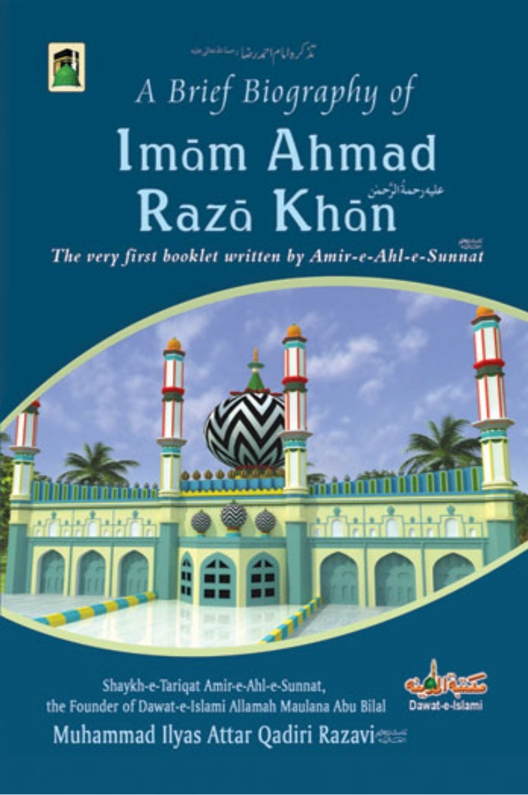 A Brief Biography Of Imam Ahmad Raza Khan (R.A)
