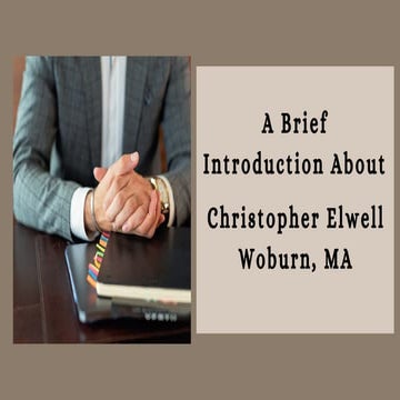 A Brief Introduction About Christopher Elwell Woburn, MA | PDF