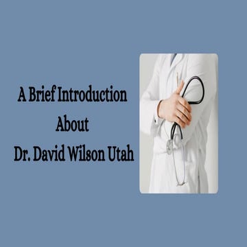 A Brief Introduction About Dr. David Wilson Utah | PDF