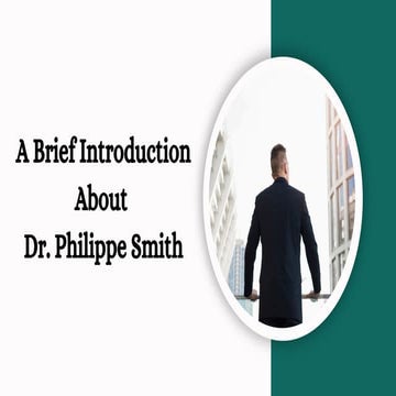 A Brief Introduction About Dr. Philippe Smith | PPT