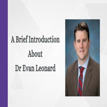 A Brief Introduction About Dr Evan Leonard | PDF