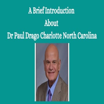 A Brief Introduction About Dr Paul Drago Charlotte North Carolina | PDF