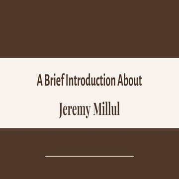A Brief Introduction About Jeremy Millul | PDF