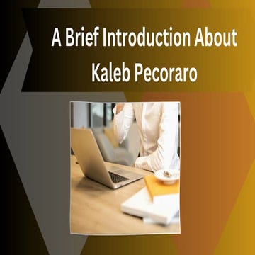A Brief Introduction About Kaleb Pecoraro | PPT