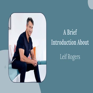 A Brief Introduction About Leif Rogers | PPT