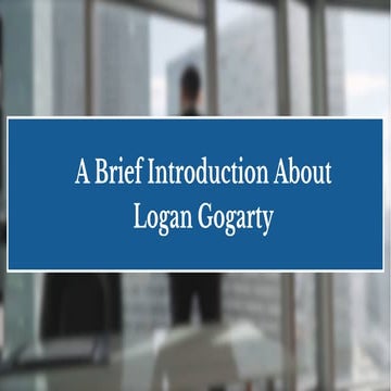 A Brief Introduction About Logan Gogarty | PDF
