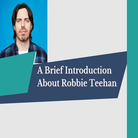 A Brief Introduction About Robbie Teehan | PDF