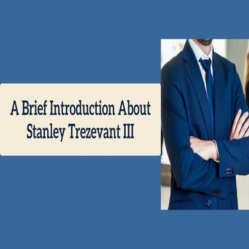 A Brief Introduction About Stanley Trezevant III | PPT