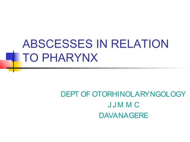 Peritonsillar abscess, parapharyngeal abscess, retropharyngeal abscess ...