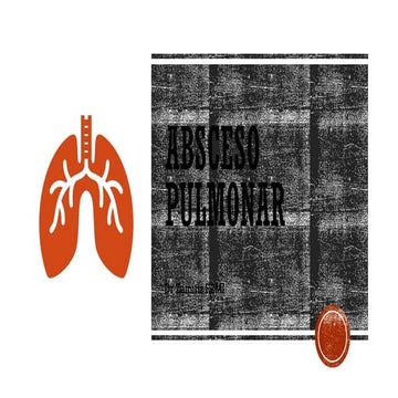 ABSESO PULMONAR abordaje y diagnostico actualidades | PPTX