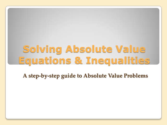 SOLVE ABSOLUTE VALUE EQUATIONS IN ONE VARIABLE AND EXPRESS SOLUTIONS IN ...
