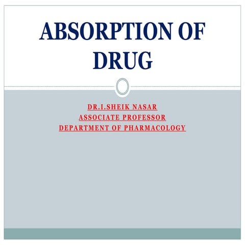 ABSORPTION OF DRUGS - GENERAL PHARMACOLOGY | PPTX