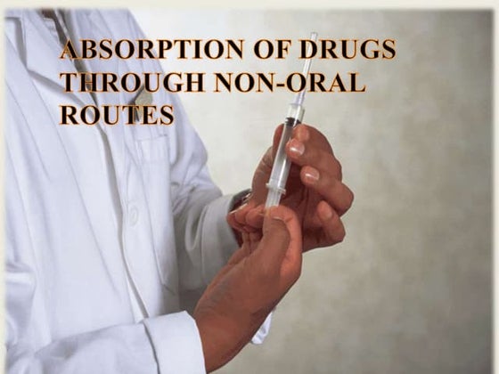 ABSORPTION OF DRUGS - NON PER ORAL - EXTRA VASCULAR ROUTES | PPTX ...