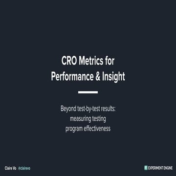 [CXL Live 16] Beyond Test-by-Test Results: CRO Metrics for Performance ...