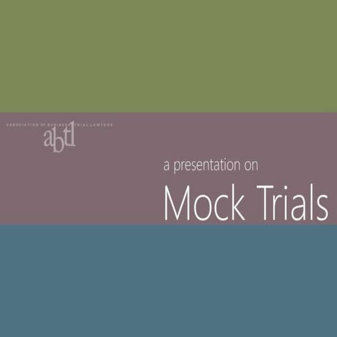 Mock Trial Presentation for the Association of Business Trial Lawyers | PPT
