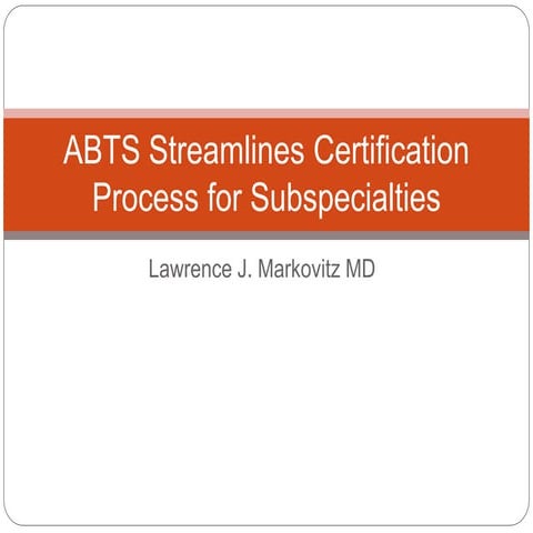 ABTS Streamlines Certification Process for Subspecialties | PPTX