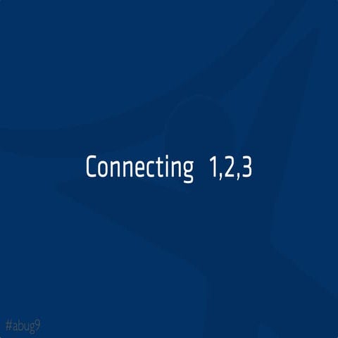 Connecting 1,2,3 ABUG-9 | PDF