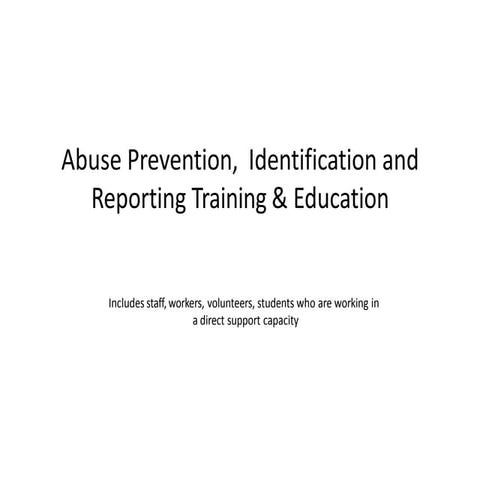 Abuse Prevention, Identification and Reporting: Training & Education | PPTX