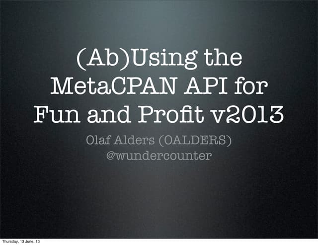 Abusing The Metacpan Api For Fun And Profit V2013 Ppt