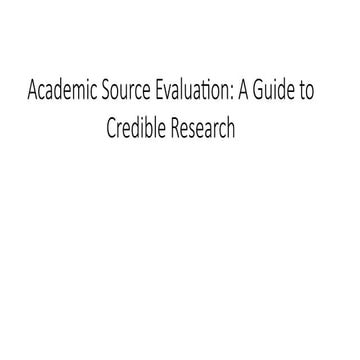 Academic-Source-Evaluation--A-Guide-to-Credible-Research COM101.pptx